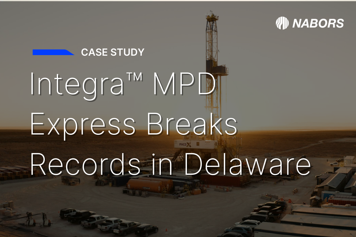 Integra MPD Express Drills Record-Breaking Well in Delaware Basin - Nabors